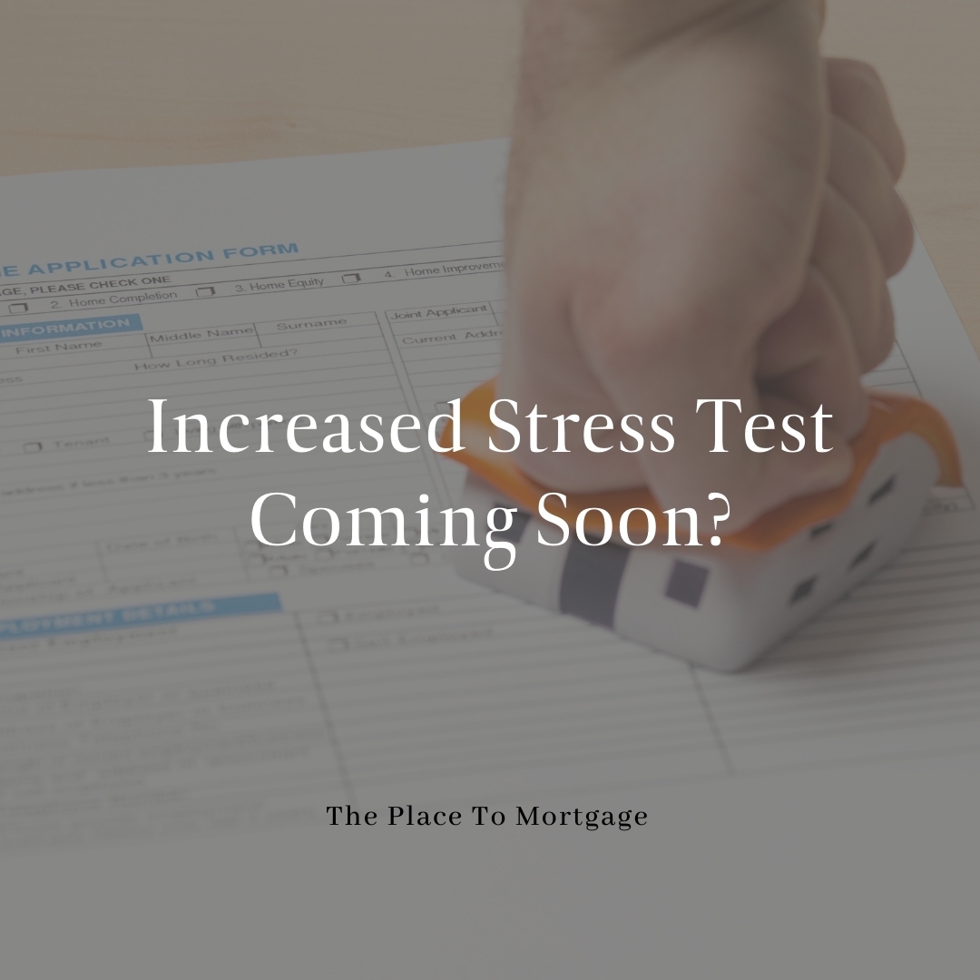 Increased Stress Test Coming Soon? - Find Your Best-Fit Mortgage Broker ...
