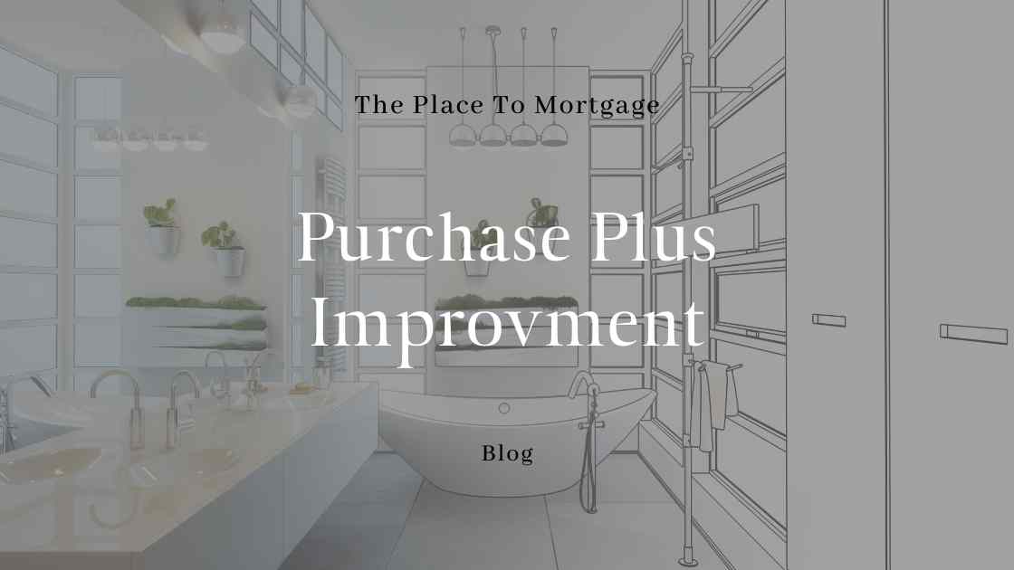 Purchase Plus Improvements - Find Your Best-Fit Mortgage Broker | The ...